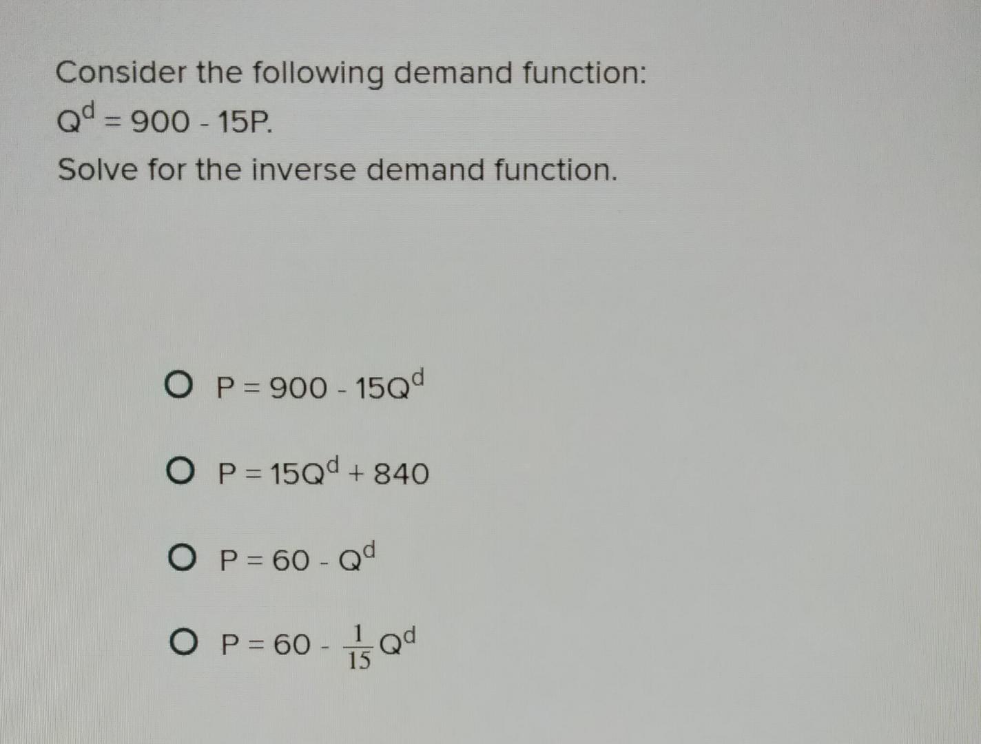 Solved Consider the following demand function:Qd=900-15P. | Chegg.com Solved Consider the following demand function:Qd=900-15P. | Chegg.com