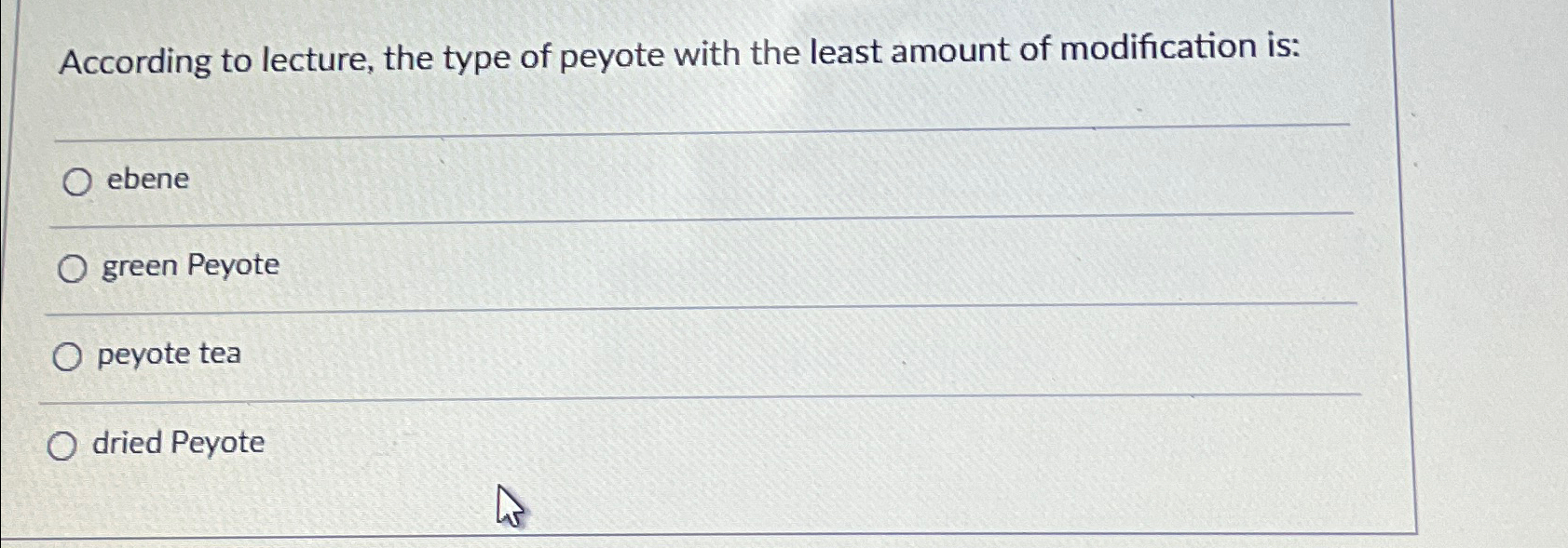 Solved According to lecture, the type of peyote with the | Chegg.com