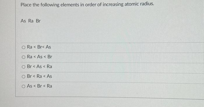 Solved Place the following elements in order of increasing | Chegg.com