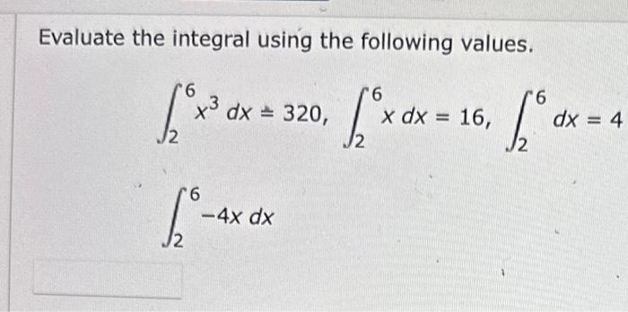 Solved Evaluate the integral using the following values. | Chegg.com