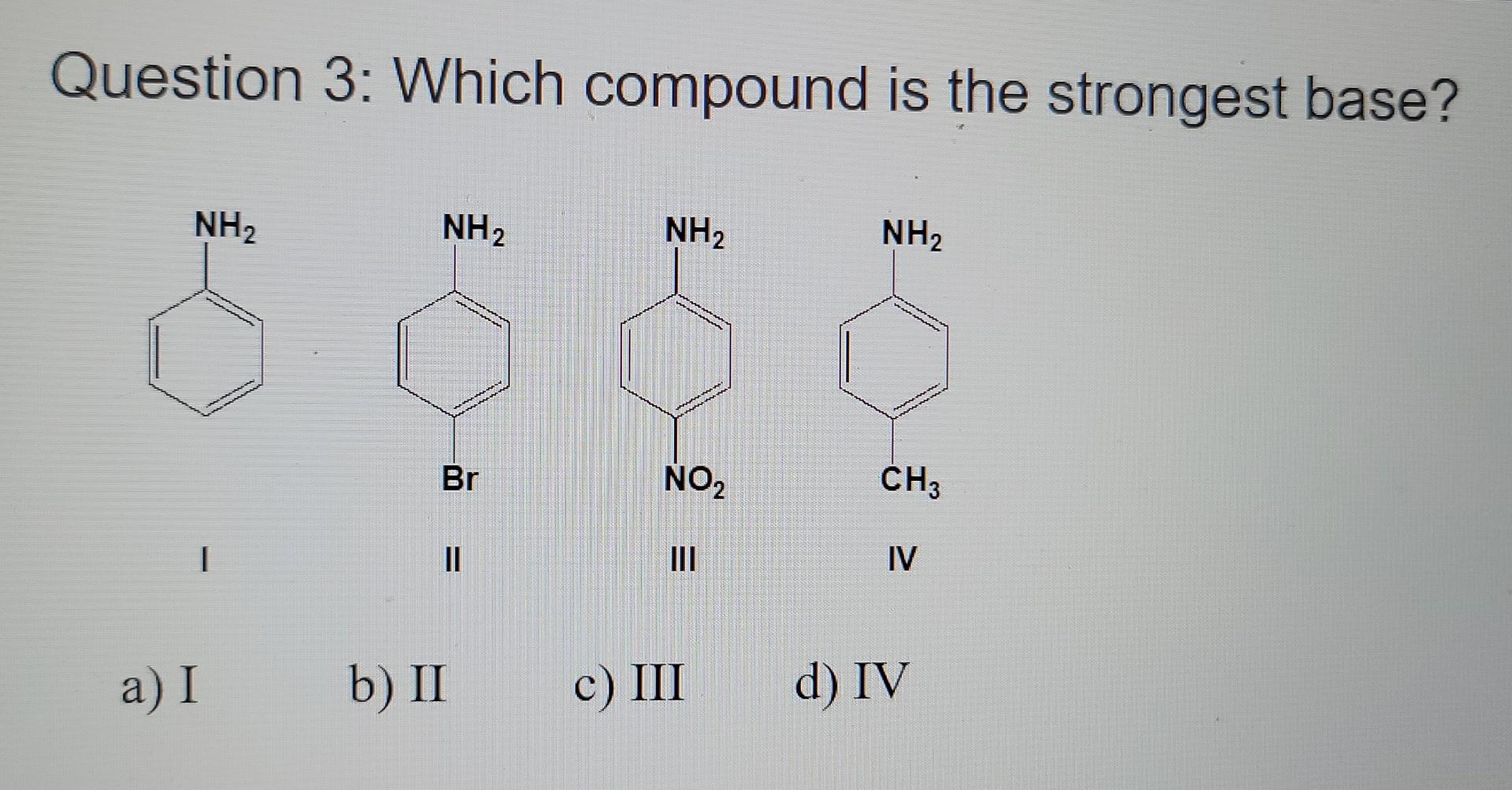 Solved Question 3: Which compound is the strongest base? NH2 | Chegg.com