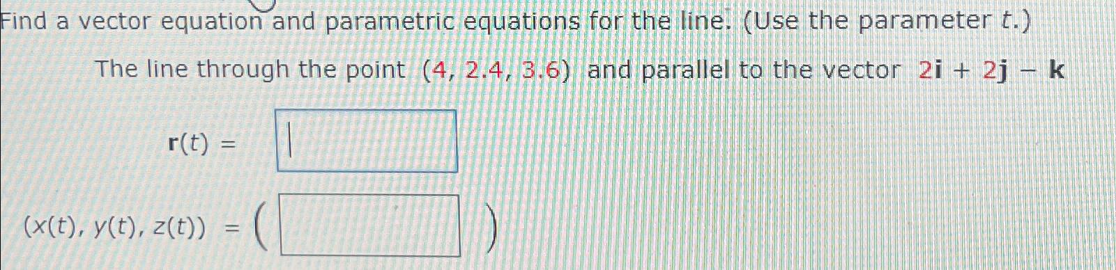 Solved Find a vector equation and parametric equations for | Chegg.com