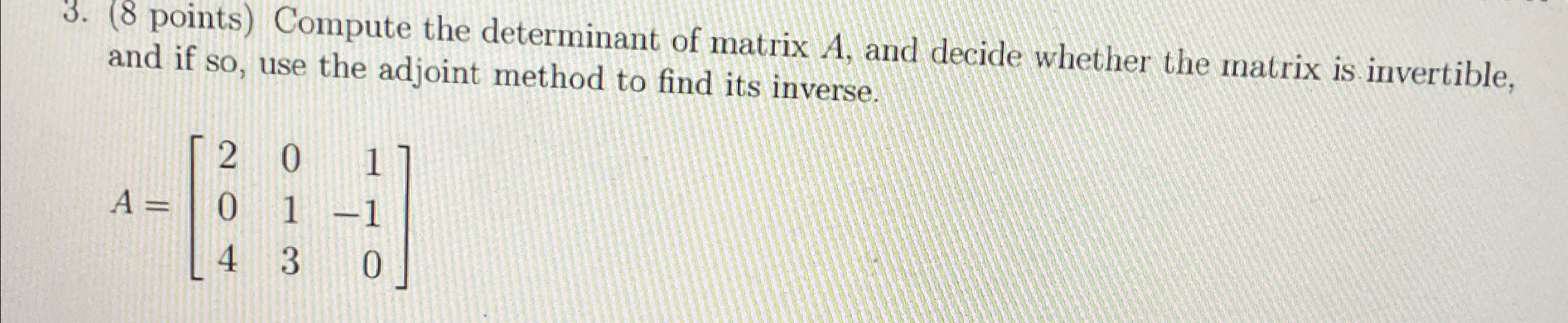 Solved (8 ﻿points) ﻿Compute the determinant of matrix A, | Chegg.com