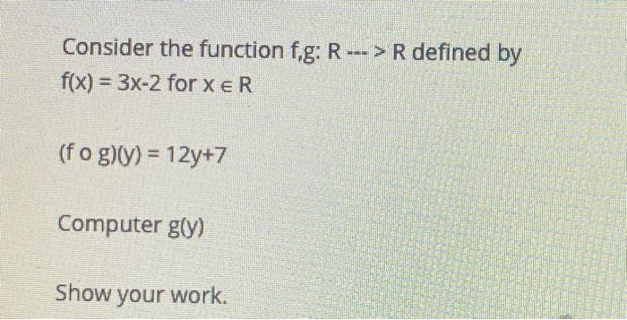 Solved Consider the function f,g:R⋯>R defined by f(x)=3x−2 | Chegg.com