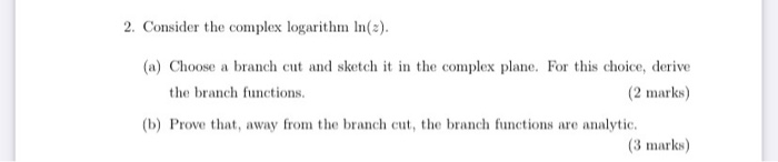 Solved 2. Consider the complex logarithm In(2). (a) Choose a | Chegg.com