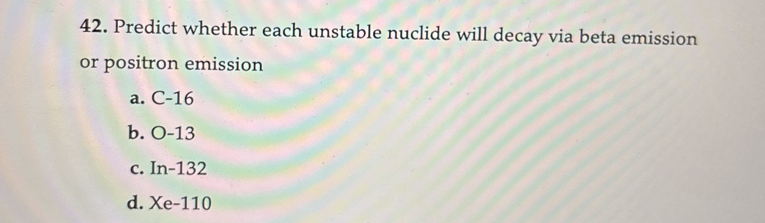 Solved Predict whether each unstable nuclide will decay via | Chegg.com