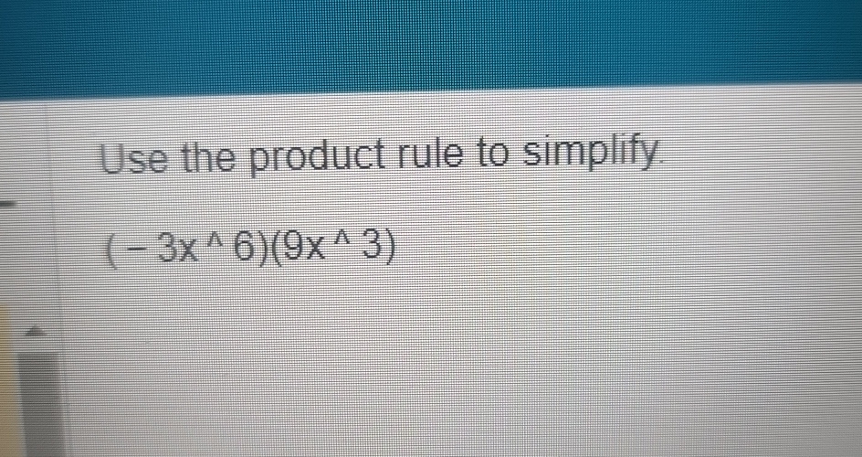 Solved Use the product rule to simplify.(-3x???6)(9x???3) | Chegg.com