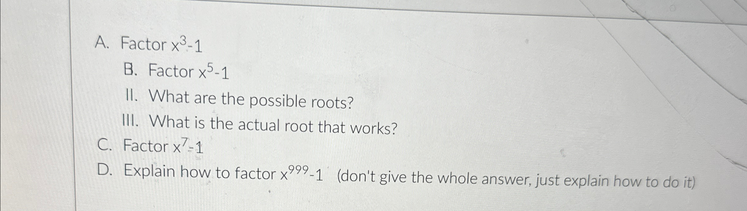 Solved A. ﻿Factor x3-1B. ﻿Factor x5-1II. ﻿What are the | Chegg.com