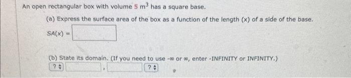 Solved An open rectangular box with volume 5 m3 has a square | Chegg.com