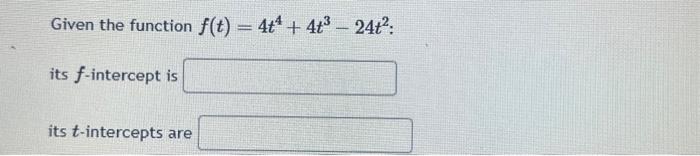 Solved Given The Function F T 4t4 4t3−24t2 Its