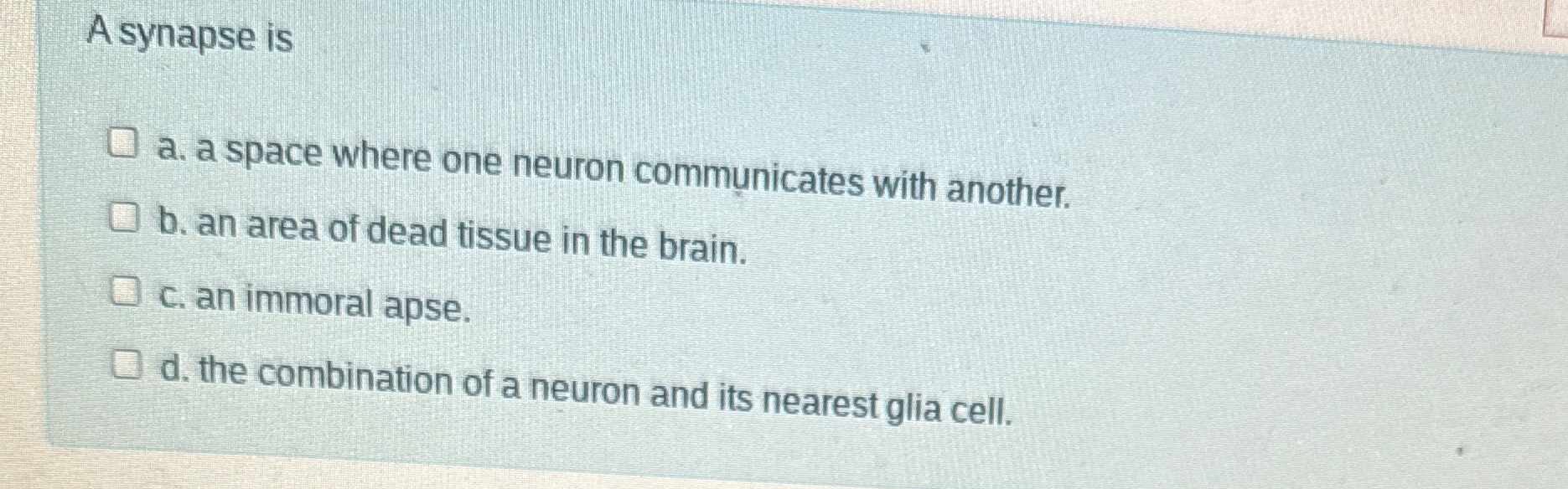 Solved A synapse isa. ﻿a space where one neuron communicates | Chegg.com