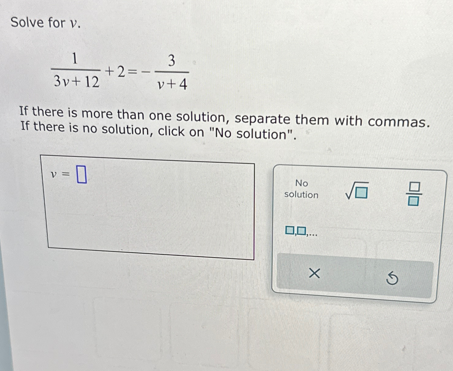 Solved Solve for v.13v+12+2=-3v+4If there is more than one | Chegg.com