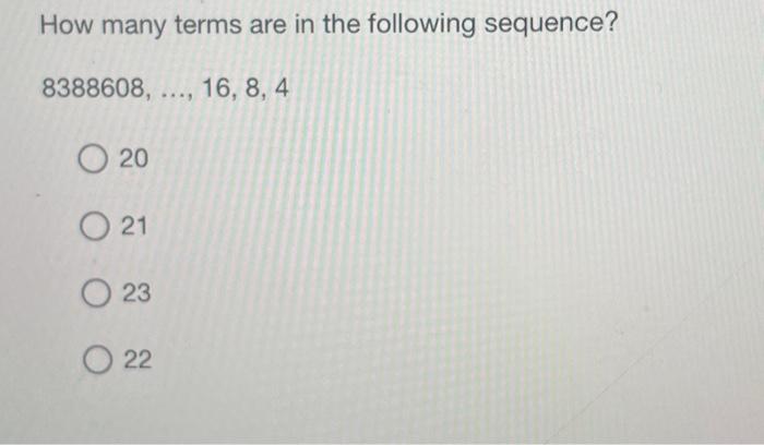 Solved How many terms are in the following sequence? | Chegg.com