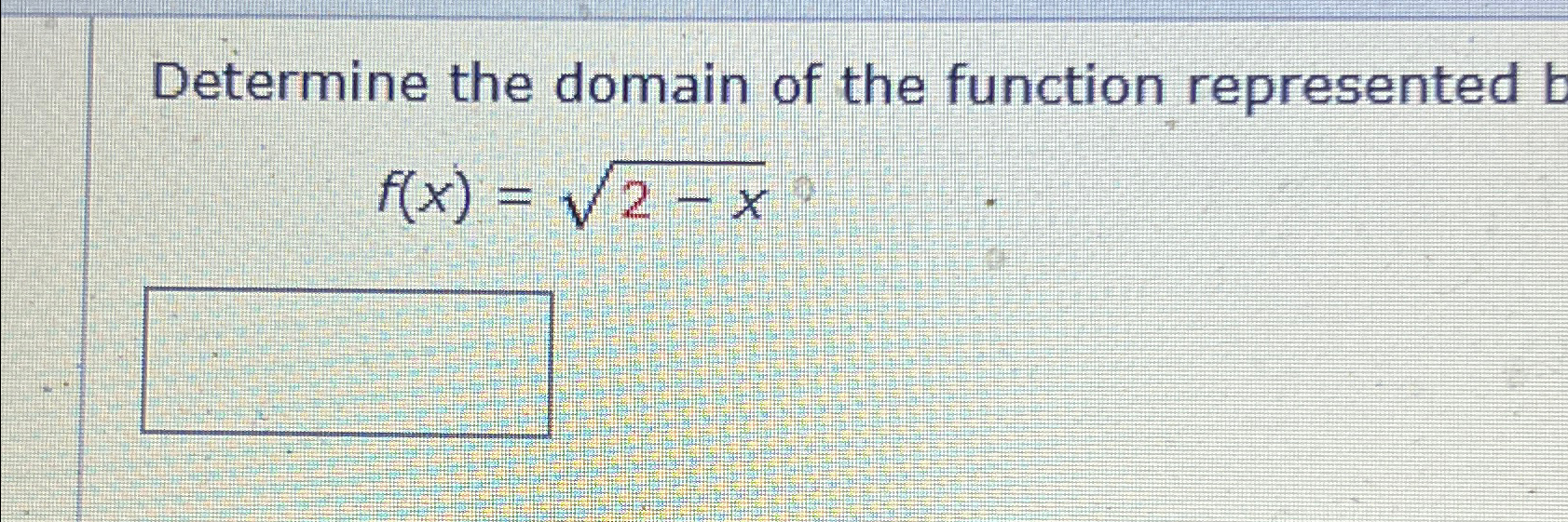 Solved Determine the domain of the function | Chegg.com