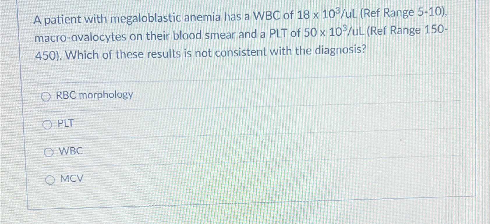 Solved A patient with megaloblastic anemia has a WBC of | Chegg.com