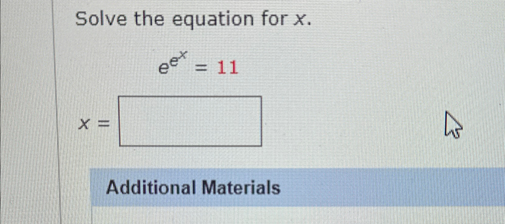 Solved Solve the equation for x.eex=11x=Additional Materials | Chegg.com
