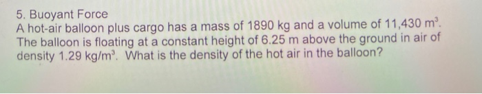 Solved 5. Buoyant Force A hot air balloon plus cargo has a | Chegg.com