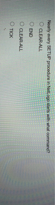 Solved Nearly every SETUP procedure in NetLogo starts with | Chegg.com