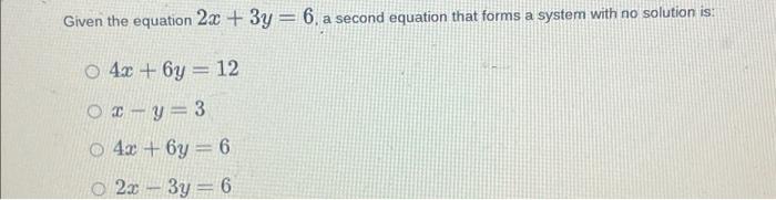Solved Given the equation 2x + 3y = 6, a second equation | Chegg.com