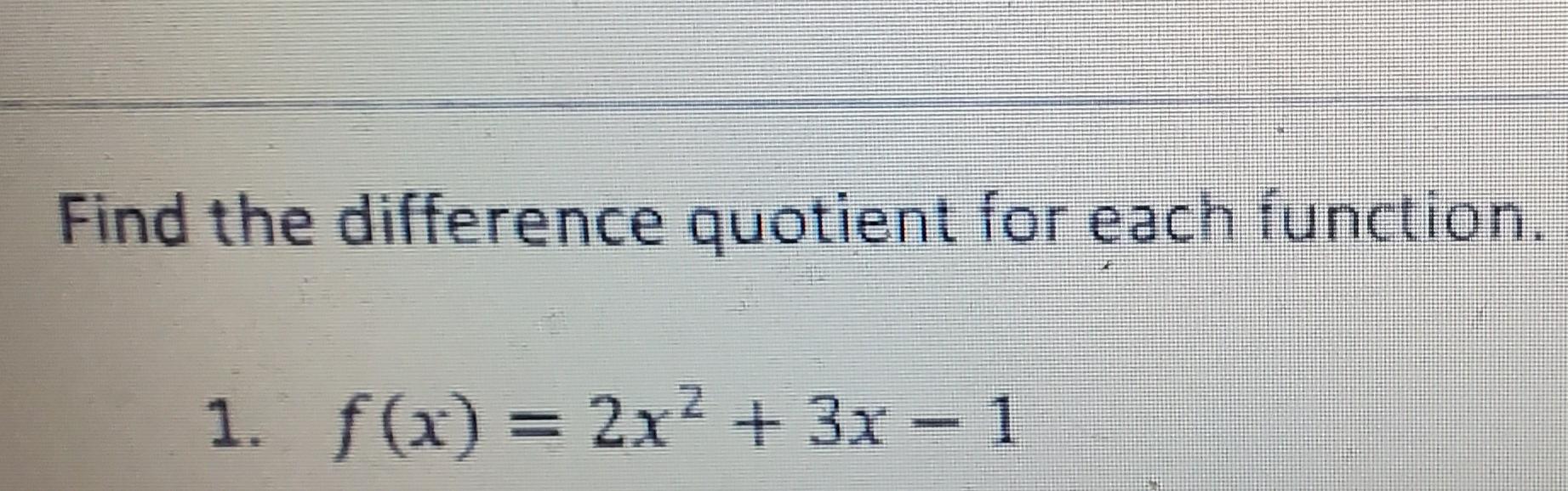 Solved Find the difference quotient for each function. 1. | Chegg.com