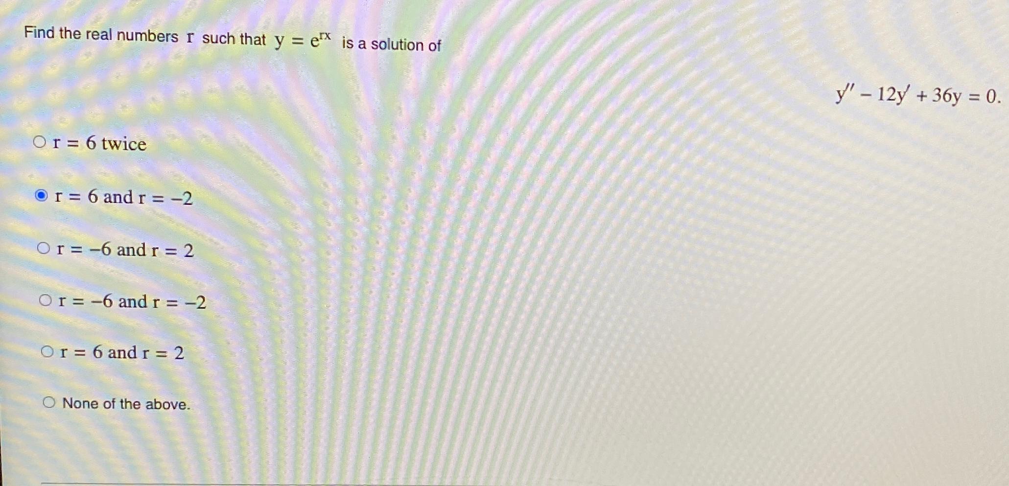 Solved Find the real numbers r ﻿such that y=erx ﻿is a | Chegg.com