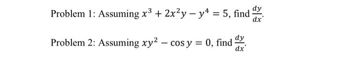 Solved Problem 1: Assuming x3+2x2y−y4=5, find dxdy. Problem | Chegg.com