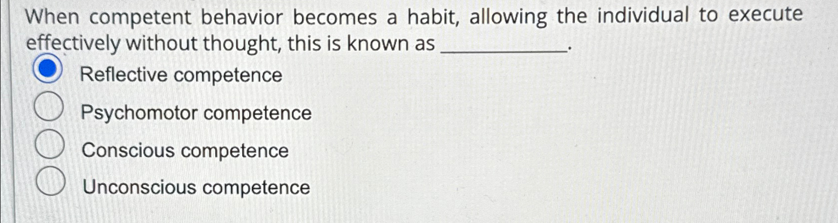 Solved When competent behavior becomes a habit, allowing the | Chegg.com