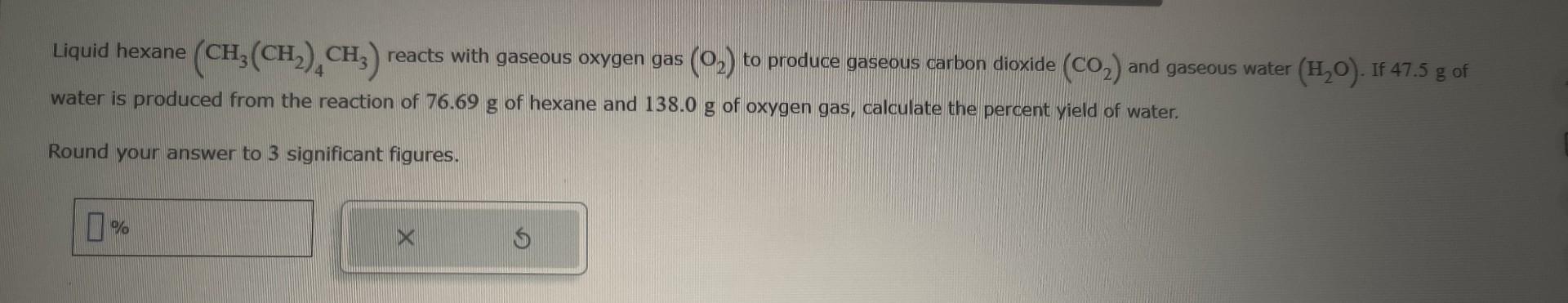 Solved Liquid hexane (CH3(CH2)4CH3) reacts with gaseous | Chegg.com
