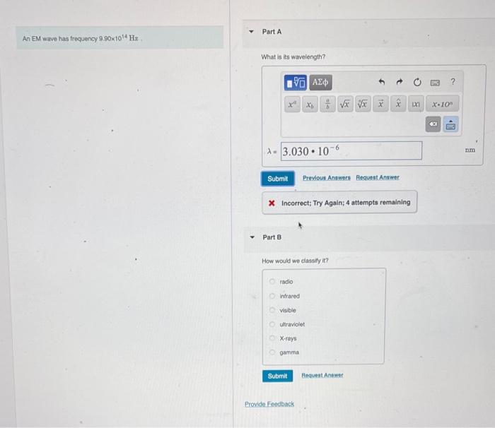 Solved An EM wave has frequency 9.90×1014 Hz. Part A What is | Chegg.com