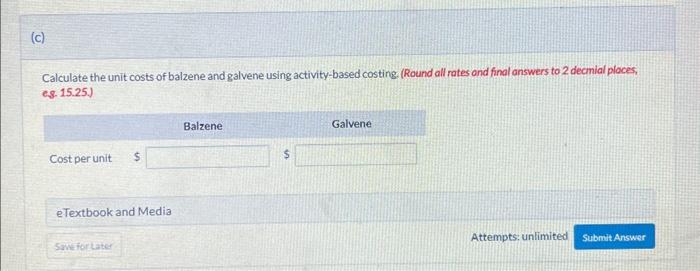 Solved Calculate the unit costs of balzene and galvene using | Chegg.com