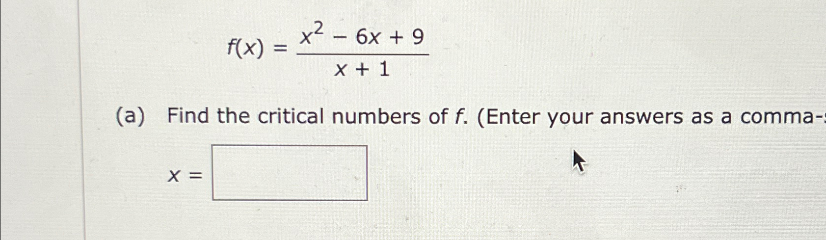 Solved f(x)=x2-6x+9x+1(a) ﻿Find the critical numbers of | Chegg.com