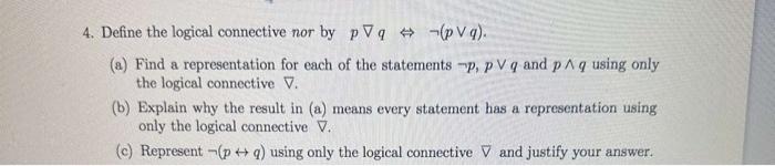 Solved 4. Define the logical connective nor by p∇q⇔¬(p∨q). | Chegg.com