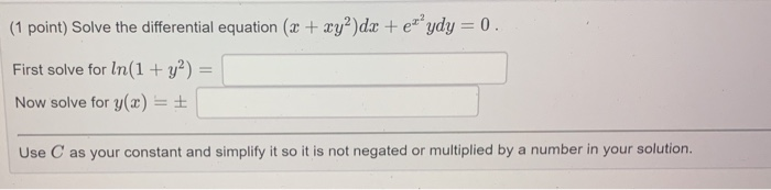 Solved (1 point) Solve the differential equation (x + xy2)dx | Chegg.com