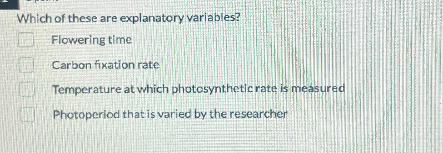 Solved Which of these are explanatory variables?Flowering | Chegg.com