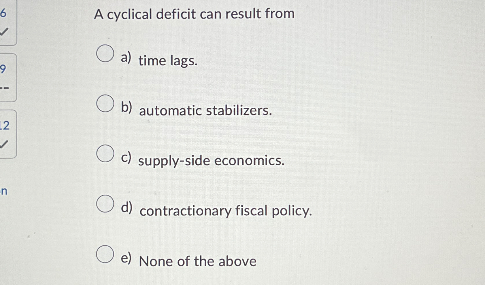 Solved A cyclical deficit can result froma) ﻿time lags.b) | Chegg.com
