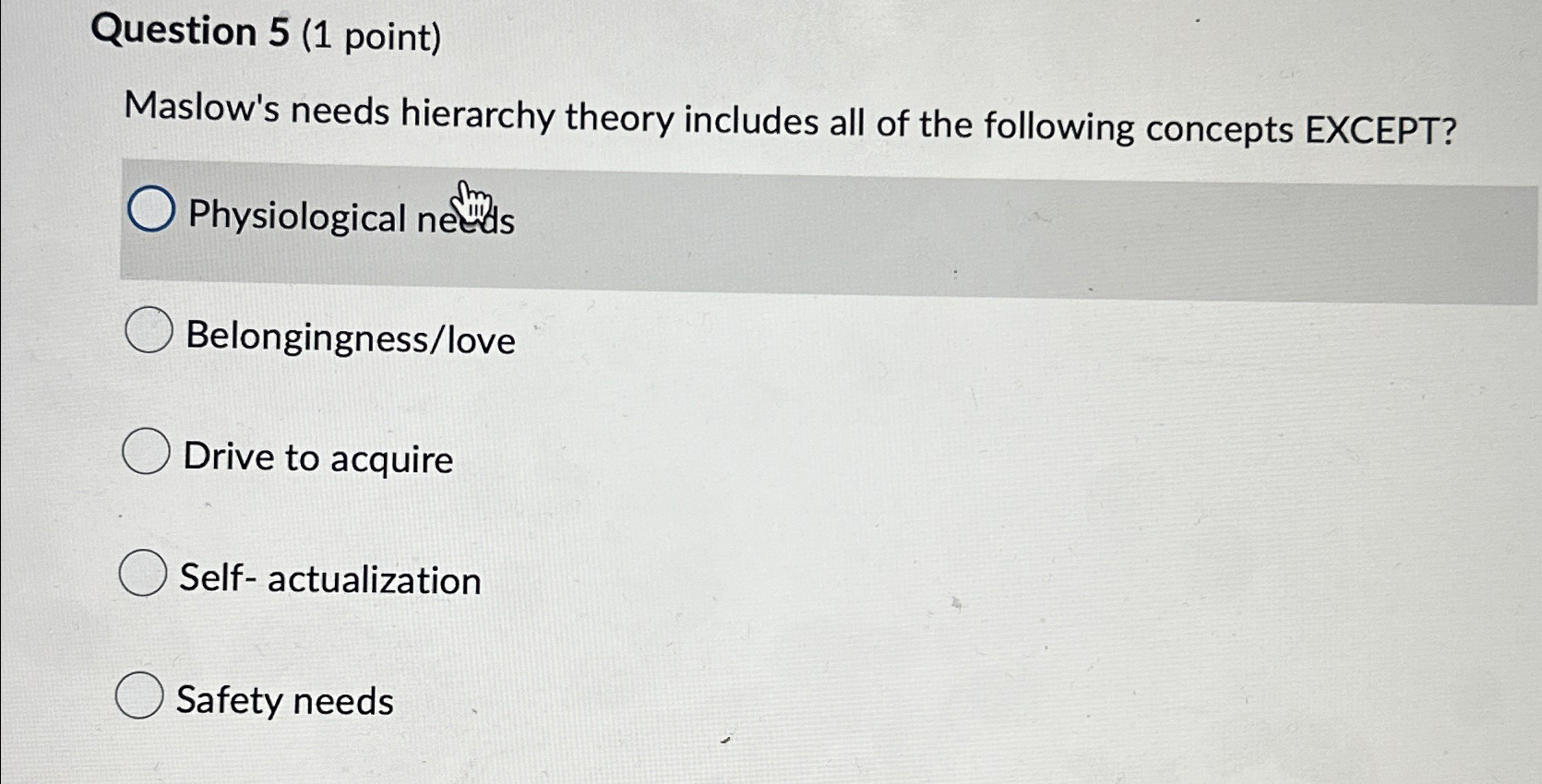 Solved Question 5 (1 ﻿point)Maslow's needs hierarchy theory | Chegg.com