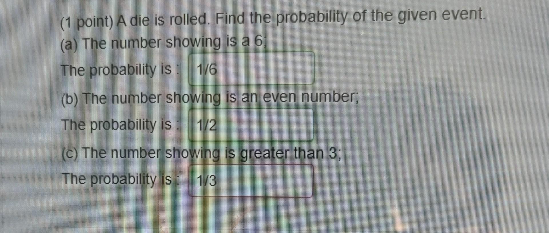 Solved (1 point) A die is rolled. Find the probability of | Chegg.com