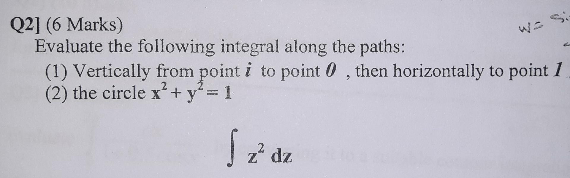 Solved Q2] (6 Marks) Evaluate the following integral along | Chegg.com