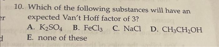Solved 10. Which of the following substances will have an | Chegg.com