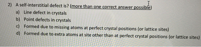 Solved 2) A self-interstitial defect is? (more than one | Chegg.com