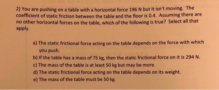 Solved 2) You are pushing on a table with a horizontal force | Chegg.com