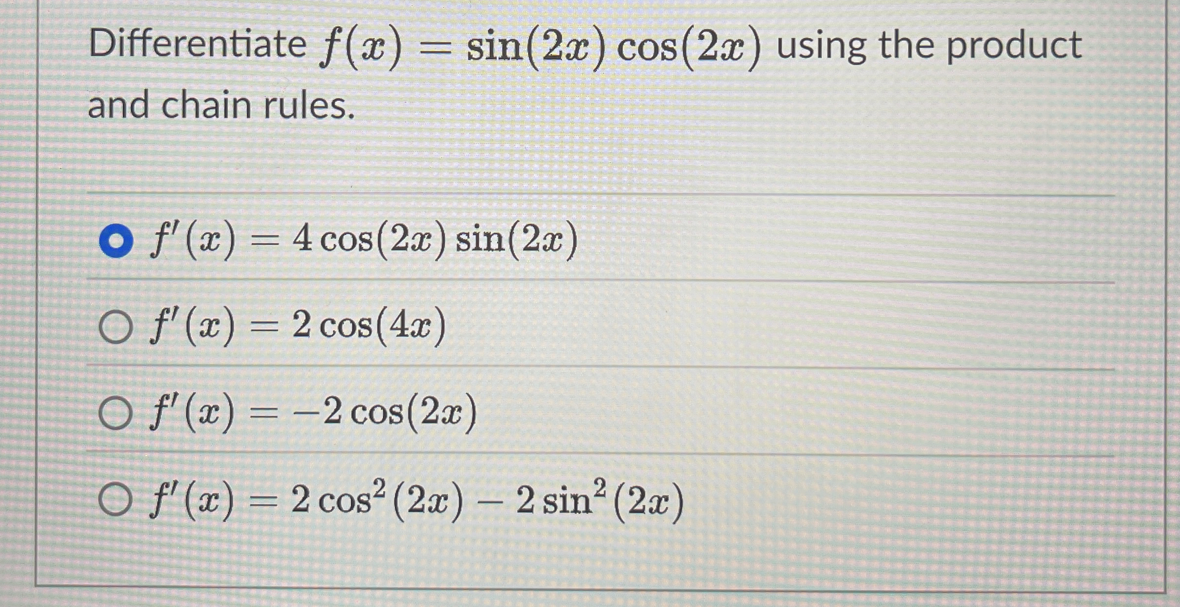 Solved Differentiate f(x)=sin(2x)cos(2x) ﻿using the | Chegg.com