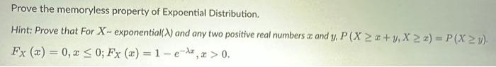 Solved Prove the memoryless property of Expoential | Chegg.com