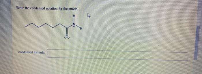 Solved Write the condensed notation for the amide, بل N N | Chegg.com
