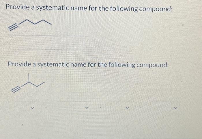 Solved Provide a systematic name for the following compound: | Chegg.com