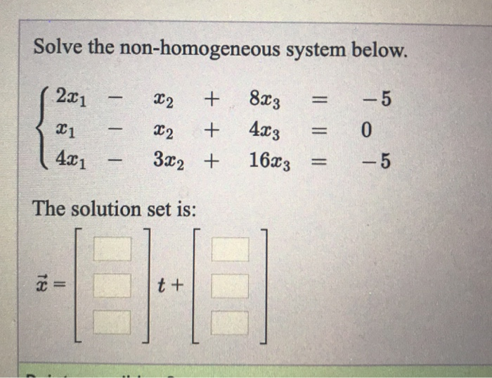 Solved Solve the non-homogeneous system below. (2x1 - { 21 - | Chegg.com