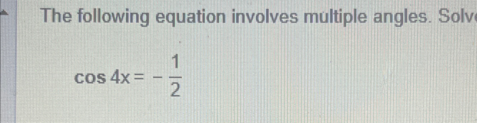 Solved The following equation involves multiple angles. | Chegg.com