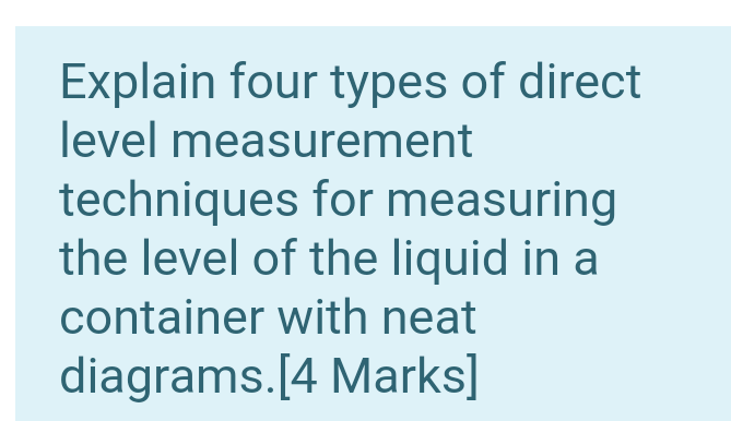 Solved Explain four types of direct level measurement | Chegg.com