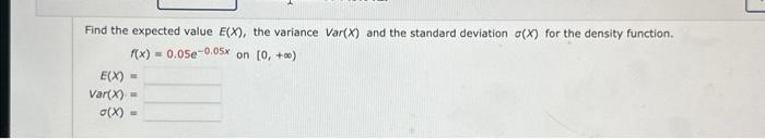 Solved Find the expected value E(X), the variance Var(X) and | Chegg.com