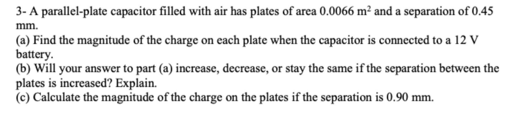 Solved 3- ﻿A parallel-plate capacitor filled with air has | Chegg.com